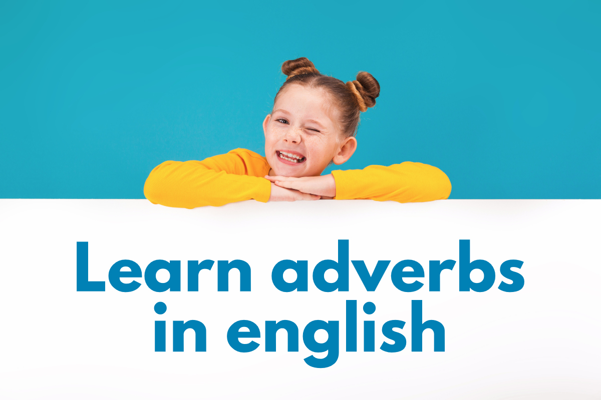 Adverbele în Engleză: Ghid simplu pe înțelesul copiilor - Bright Kids